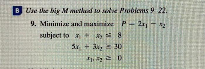 Solved Use the big M method to solve Problems 9-22. 9. | Chegg.com