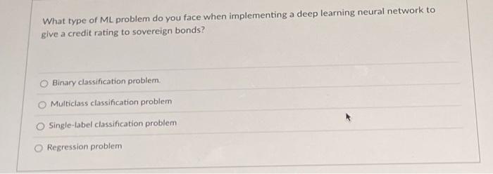 Solved What type of ML problem do you face when implementing | Chegg.com
