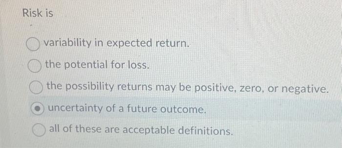 Solved Risk is variability in expected return. the potential | Chegg.com