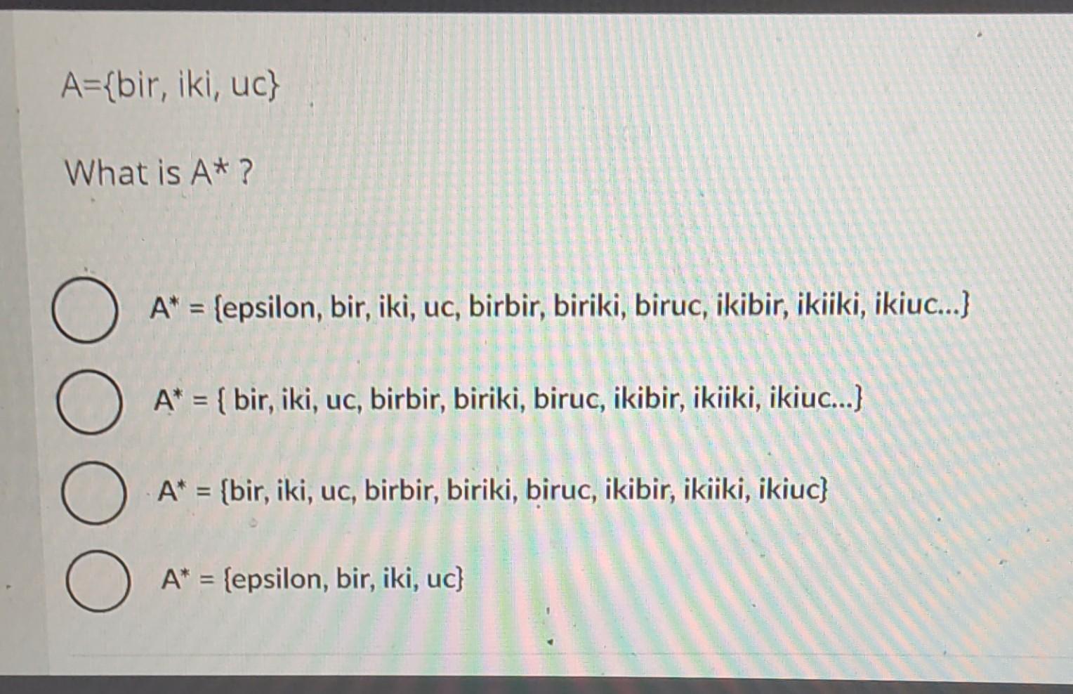 Solved A={bir,iki,uc} What is A∗ ? A∗={ epsilon, bir, iki, | Chegg.com