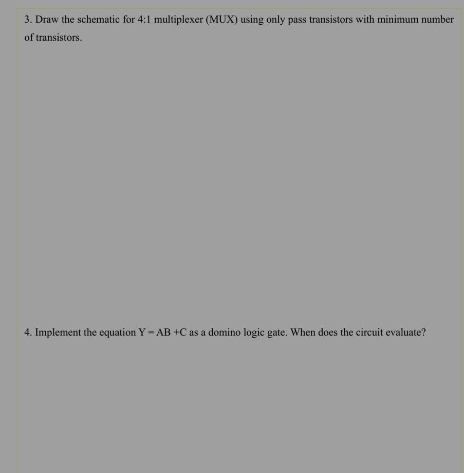 Solved 3. Draw the schematic for 4:1 multiplexer (MUX) using | Chegg.com