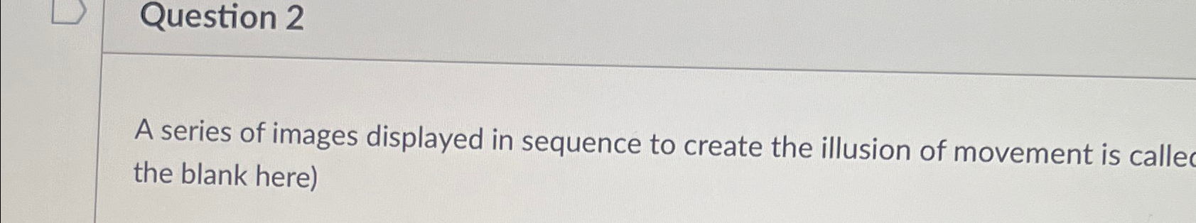 Solved Question 2A series of images displayed in sequence to | Chegg.com