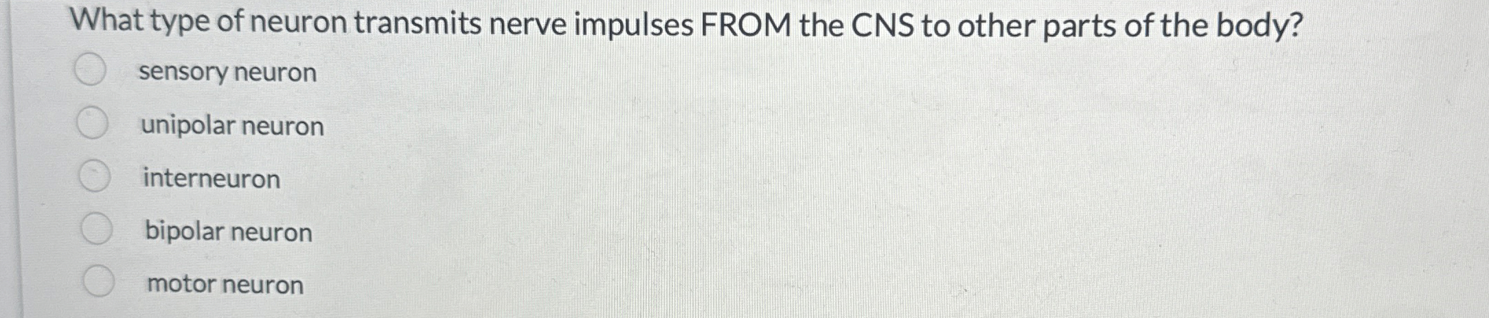 Solved What type of neuron transmits nerve impulses FROM the | Chegg.com