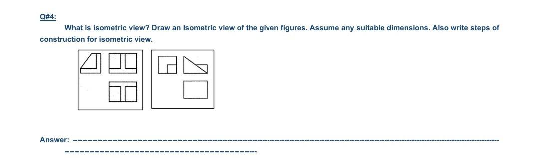Solved Q#4: What is isometric view? Draw an Isometric view | Chegg.com