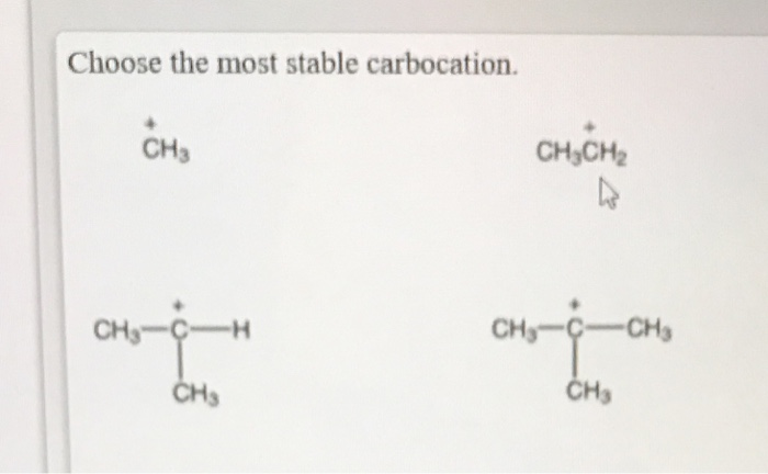 Solved Choose the most stable carbocation. CH3 CH3CH2 | Chegg.com