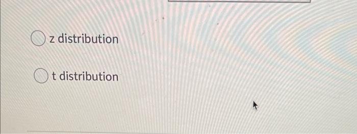 Solved rulo am Choosing: Z-distribution vs t-distribution A | Chegg.com