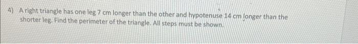 Solved 4 A Right Triangle Has One Leg 7 Cm Longer Than The Chegg