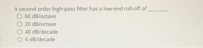 Solved A second order high-pass filter has a low-end | Chegg.com