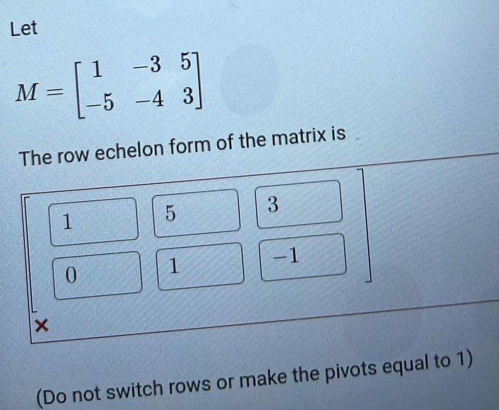Solved LetM=[1-35-5-43]The row echelon form of the matrix | Chegg.com