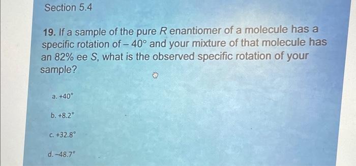 Solved Section 5.4 19. If a sample of the pure R enantiomer | Chegg.com