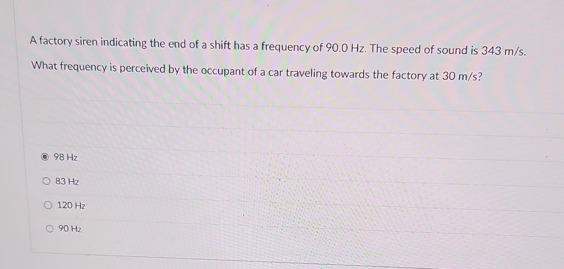 Solved A factory siren indicating the end of a shift has a | Chegg.com