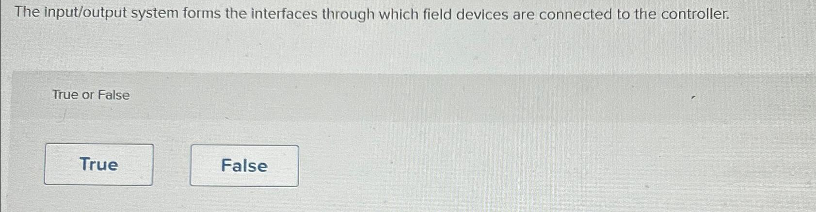 Solved The input/output system forms the interfaces through | Chegg.com