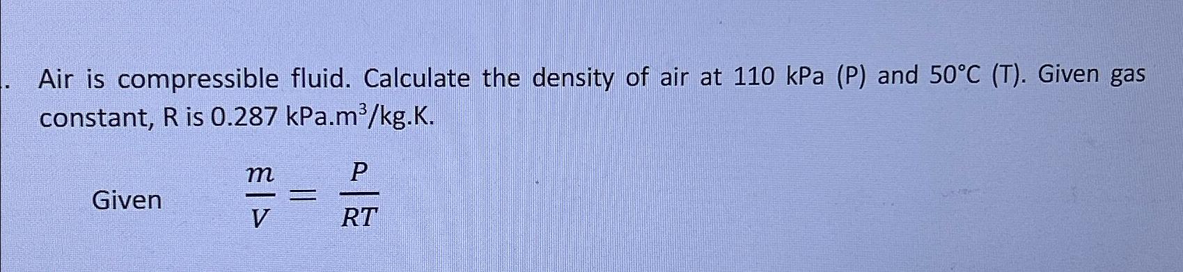 Solved Air is compressible fluid. Calculate the density of | Chegg.com