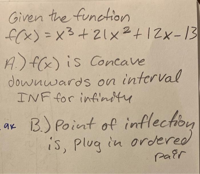 Solved Given the function f(x)=x3+21x2+12x−13 A.) f(x) is | Chegg.com