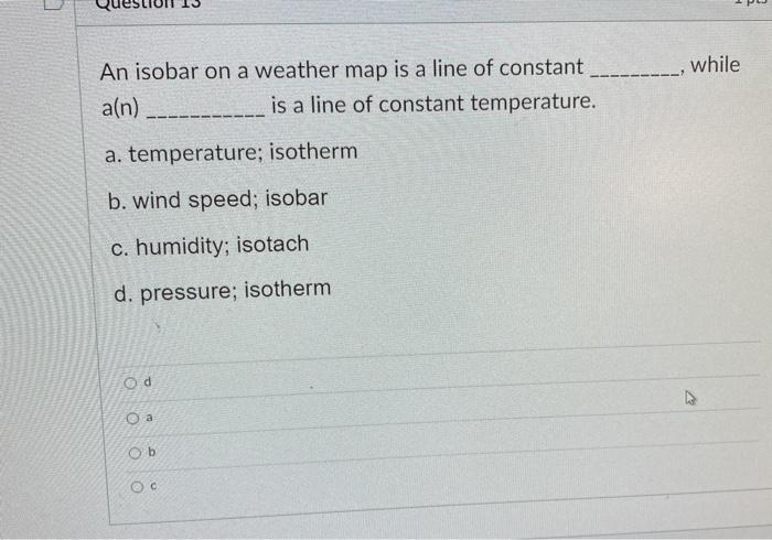 Solved while An isobar on a weather map is a line of | Chegg.com