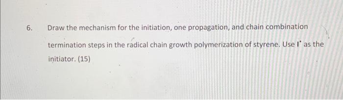 Solved Draw the mechanism for the initiation, one | Chegg.com
