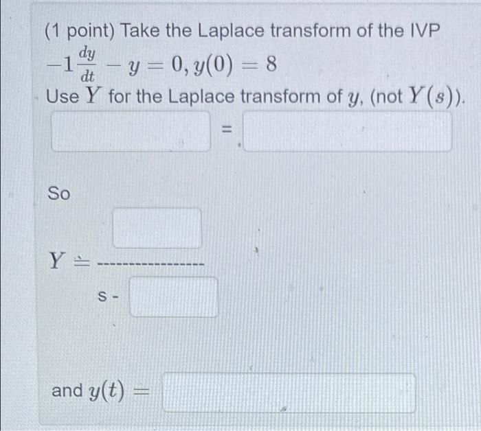 Solved (1 point) Take the Laplace transform of the IVP | Chegg.com