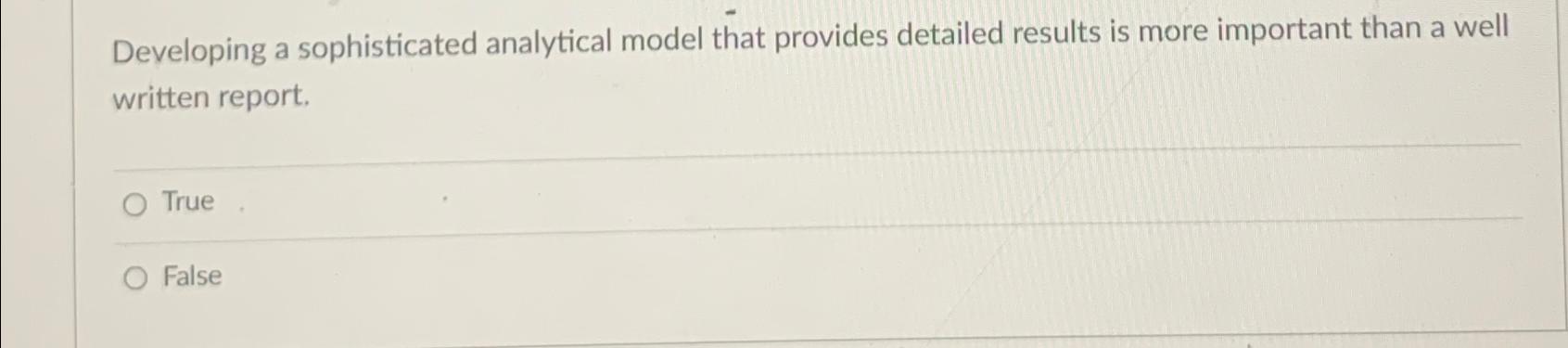 Solved Developing a sophisticated analytical model that | Chegg.com