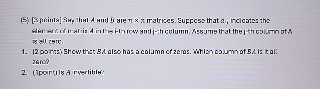Solved (5) [3 ﻿points] ﻿Say that A and B ﻿are n×n ﻿matrices. | Chegg.com