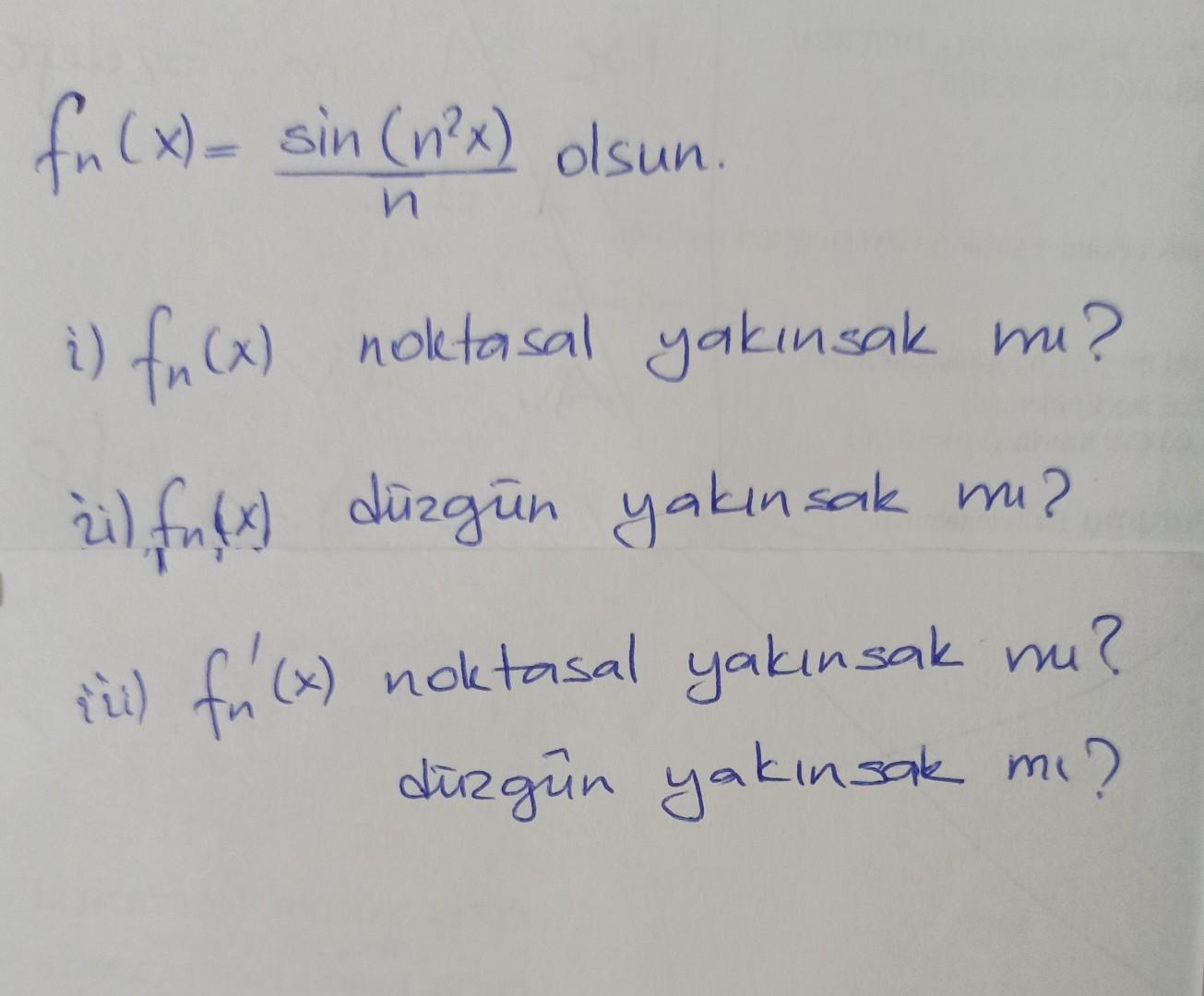 Solved fn(x)=nsin(n2x) olsun. i) fn(x) noktasal yakinsak | Chegg.com