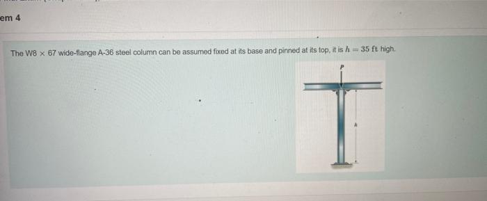 Solved em 4 The W8 x 67 wide-flange A-36 steel column can be | Chegg.com