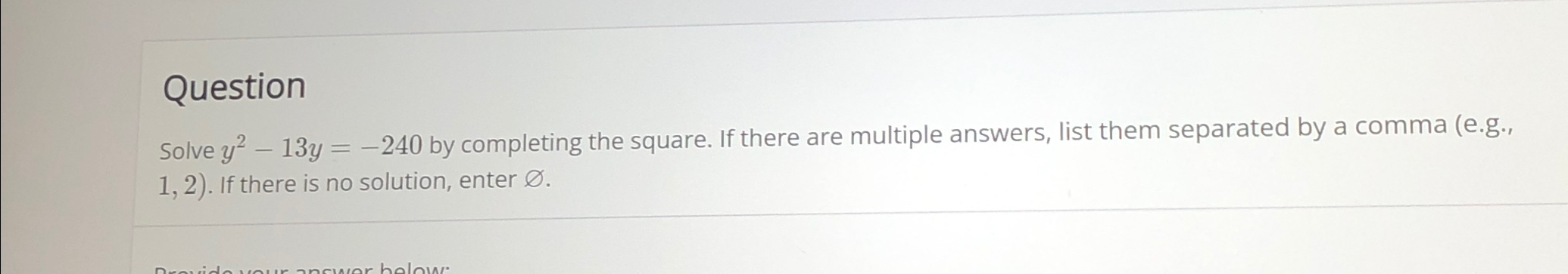 Solved QuestionSolve y2-13y=-240 ﻿by completing the square. | Chegg.com