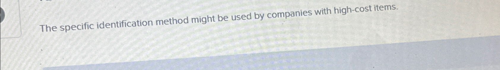 Solved The specific identification method might be used by | Chegg.com