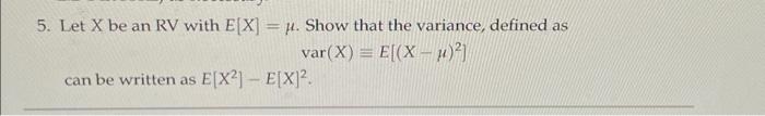 Solved 5. Let X be an RV with E[X]=μ. Show that the | Chegg.com
