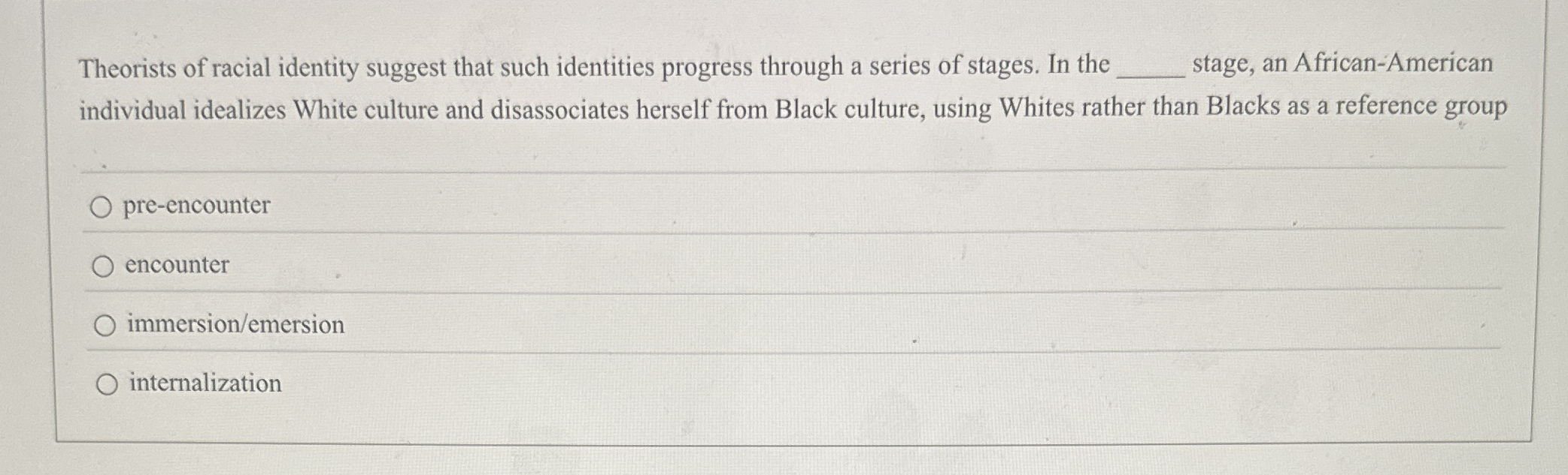 Theorists of racial identity suggest that such | Chegg.com