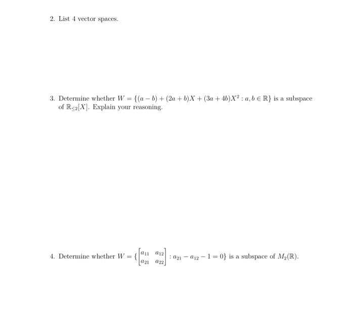 Solved 2. List 4 vector spaces. 3. Determine whether | Chegg.com