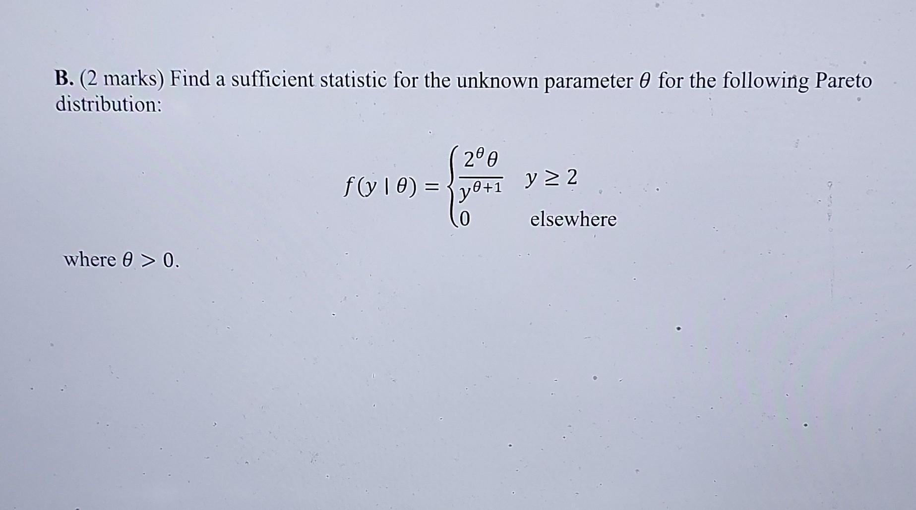 Solved B. (2 marks) Find a sufficient statistic for the | Chegg.com