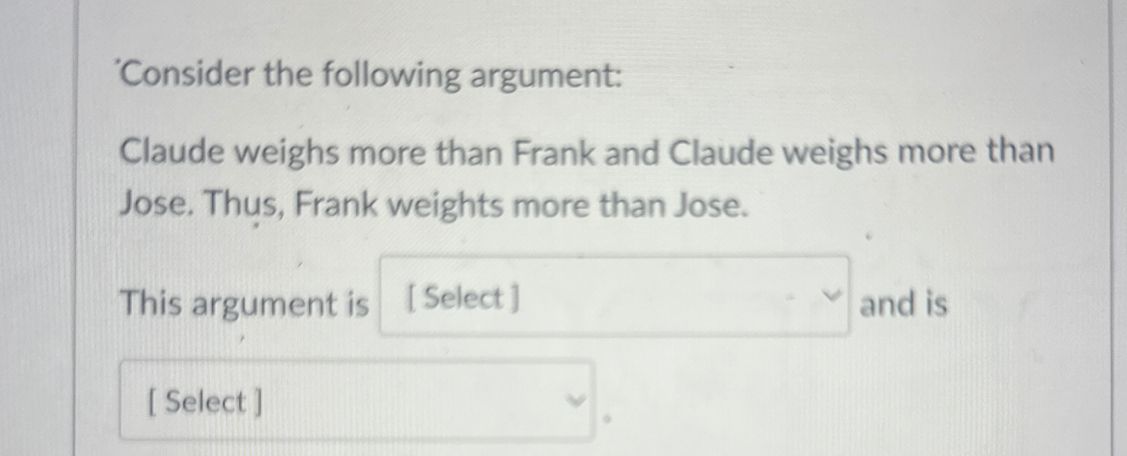 Solved Consider the following argument:Claude weighs more | Chegg.com