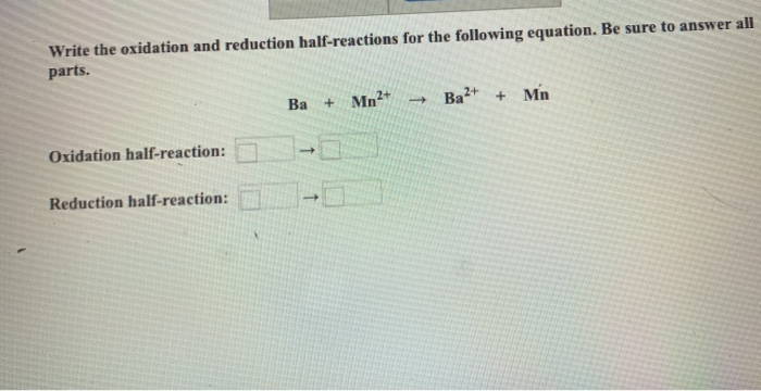 Solved Write the oxidation and reduction half-reactions for | Chegg.com