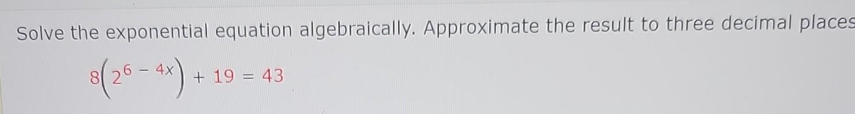 Solved Solve the exponential equation algebraically. | Chegg.com