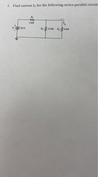 Solved 1. Find current I3 for the following series-parallel | Chegg.com