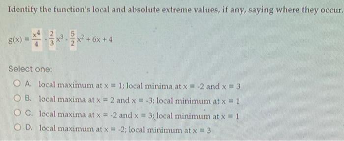 Solved Identify the function's local and absolute extreme | Chegg.com