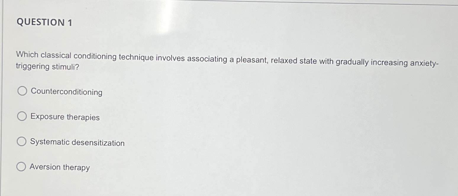 Solved QUESTION 1Which classical conditioning technique | Chegg.com