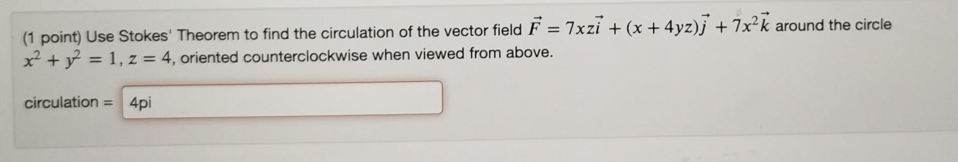 Solved (1 point) Use Stokes' Theorem to find the circulation | Chegg.com