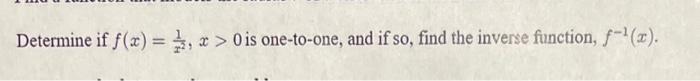 Solved Determine if f(x)=x21,x>0 is one-to-one, and if so, | Chegg.com