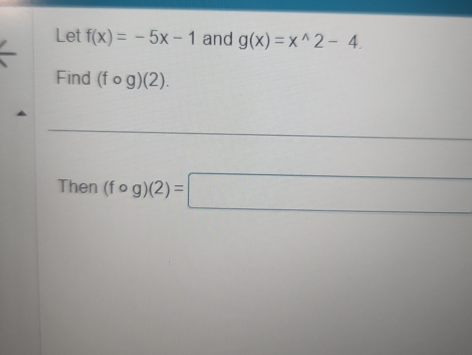 Solved Let f(x)=-5x-1 and g(x)=x???2-4Find (f@g)(2)Then | Chegg.com Solved Let f(x)=-5x-1 and g(x)=x???2-4Find (f@g)(2)Then | Chegg.com