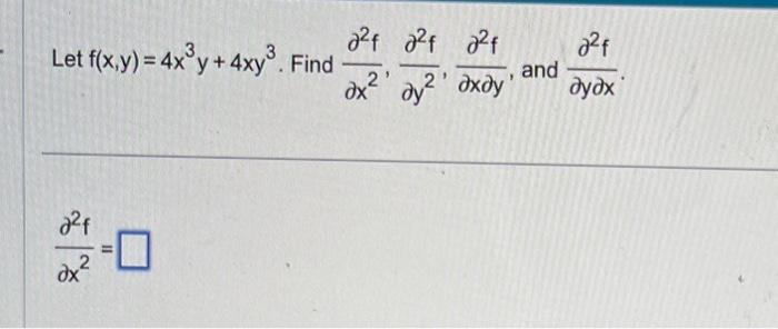 Solved Let F X Y 4x3y 4xy3 Find ∂x2∂2f ∂y2∂2f ∂x∂y∂2f And