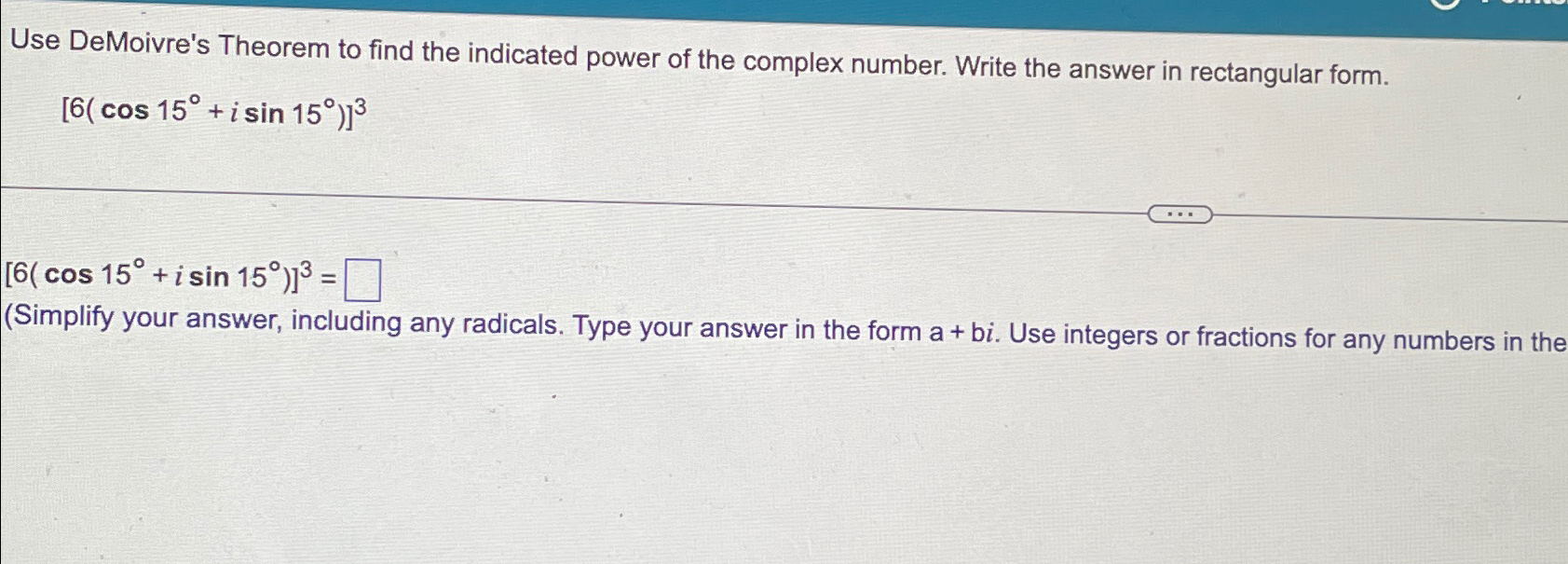 Solved Use DeMoivre's Theorem to find the indicated power of | Chegg.com