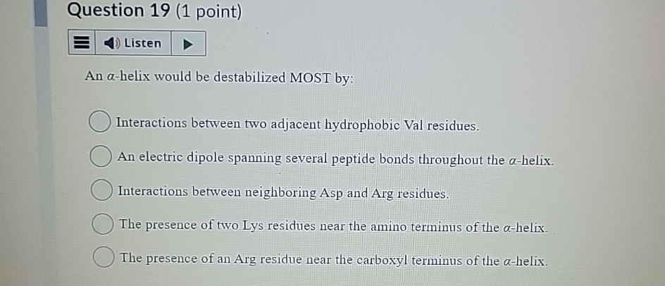 Solved Question 19 (1 ﻿point)An α-helix would be | Chegg.com