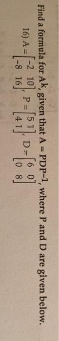 Solved Find a formula for Ak, given that A - PDP-1, where P | Chegg.com