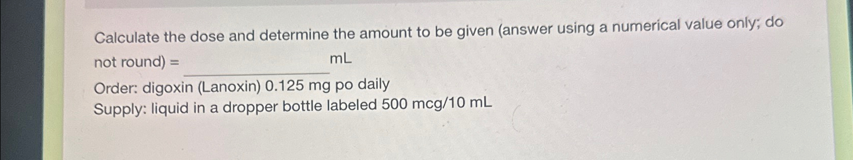 Solved Calculate the dose and determine the amount to be | Chegg.com