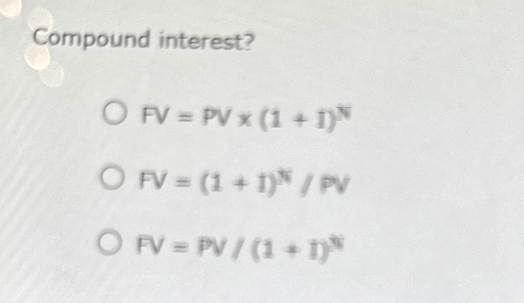 Solved Compound interest?FV=PV×(1 1)NFV=(1 1)πPVPV=PV(1 1)π | Chegg.com