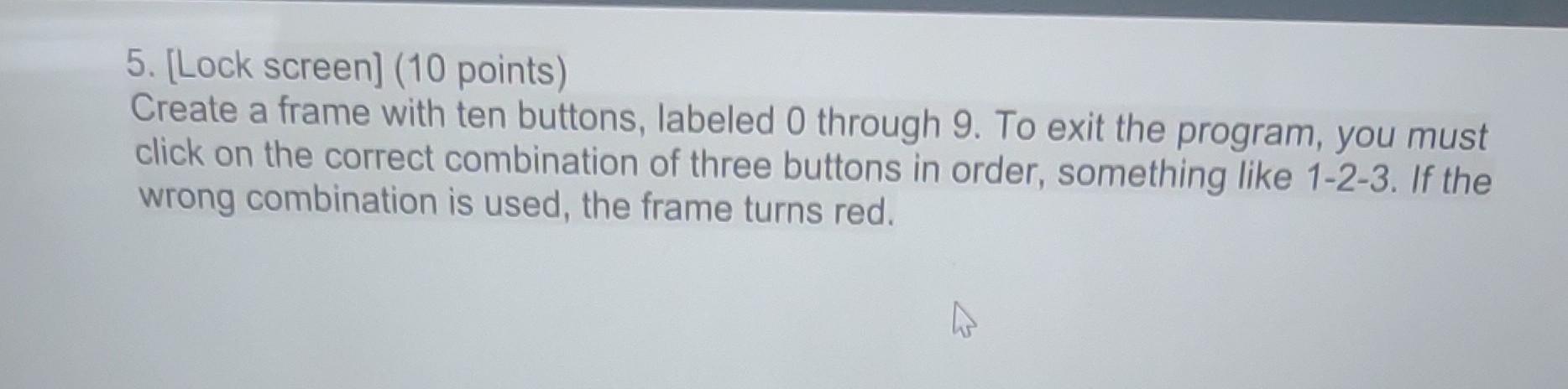 Solved 5. [Lock screen] (10 points) Create a frame with ten | Chegg.com