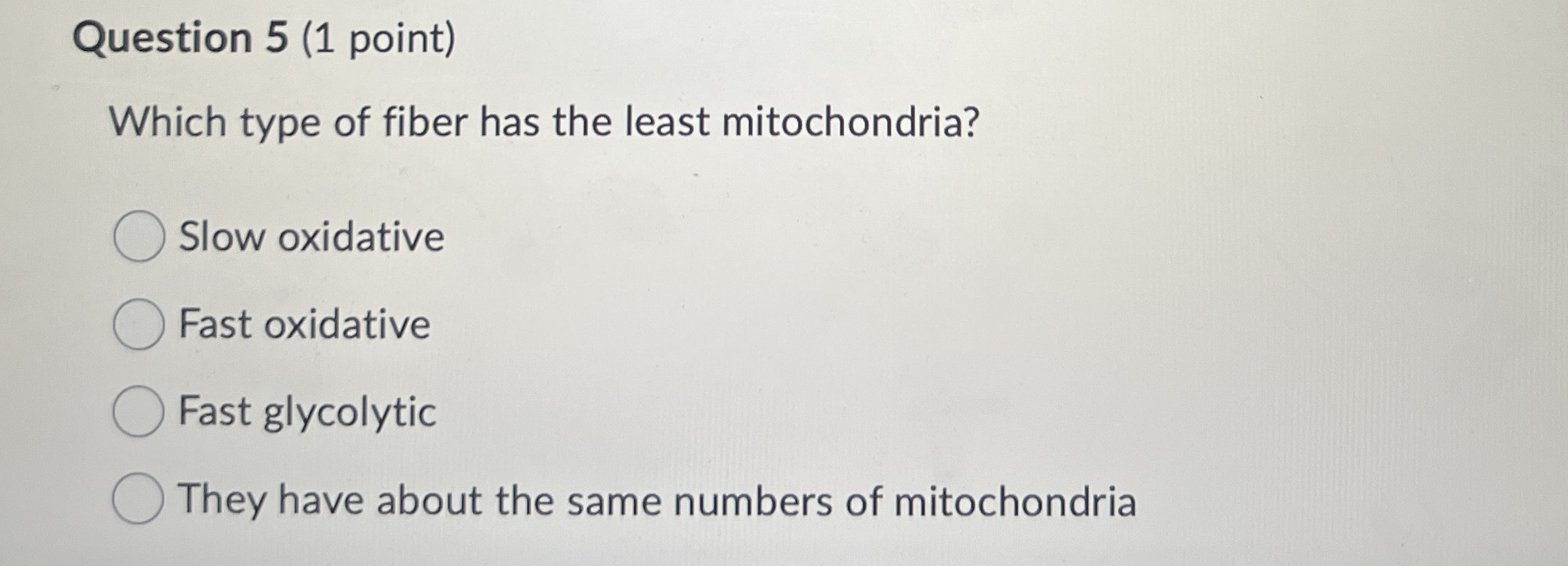 Solved Question 5 (1 ﻿point)Which type of fiber has the | Chegg.com