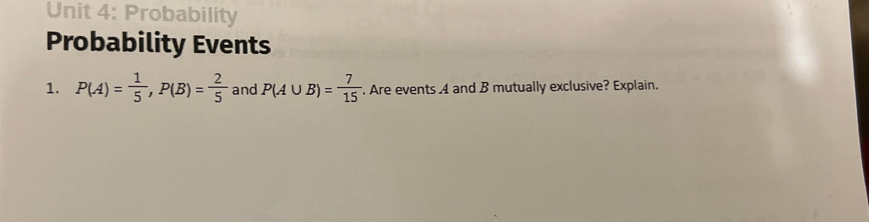 Solved Unit 4: ProbabilityProbability EventsP(A)=15,P(B)=25 | Chegg.com