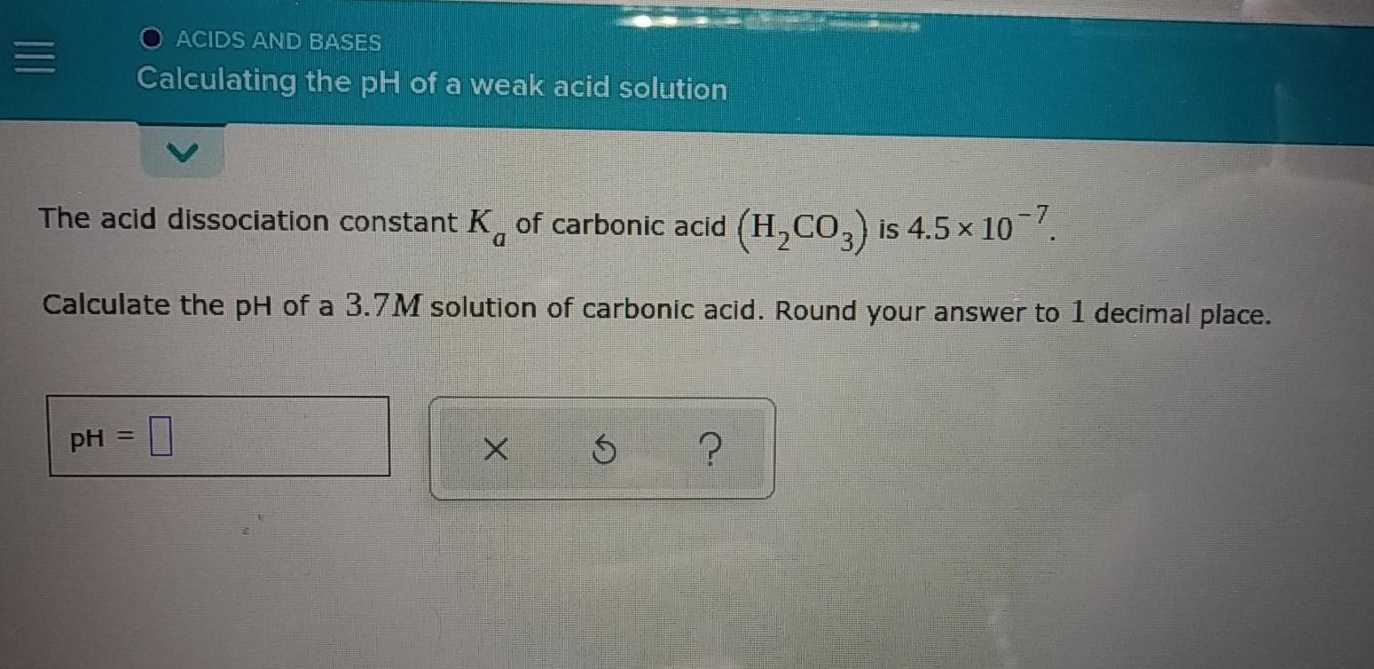 Solved ACIDS AND BASES Calculating the pH of a weak acid | Chegg.com